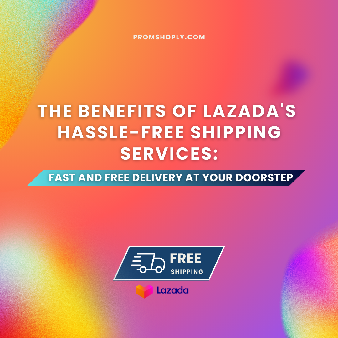 The Benefits of Free Shipping Services with Lazada | 2023